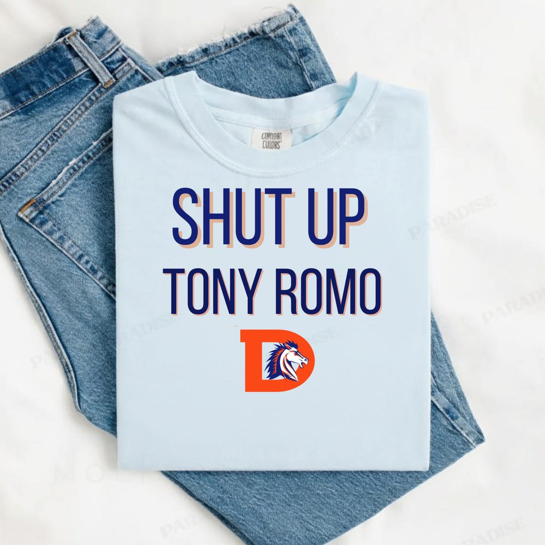 Shut up Tony Romo Tee | Denver Football Fan Shirt | Funny. Denver ...