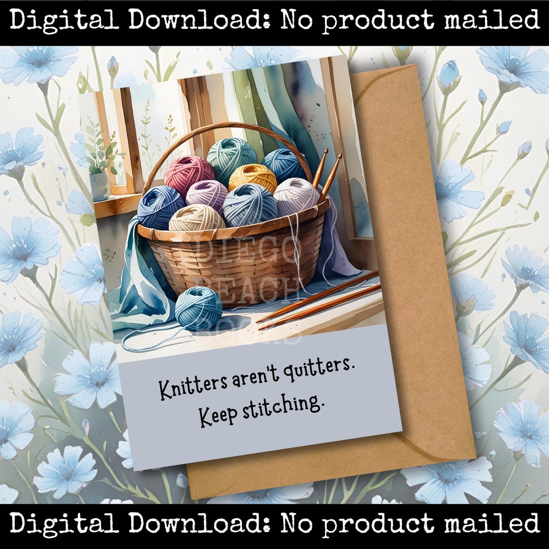 Knitters Aren’t Quitters Printable Knitting Greeting Card Friendship ...