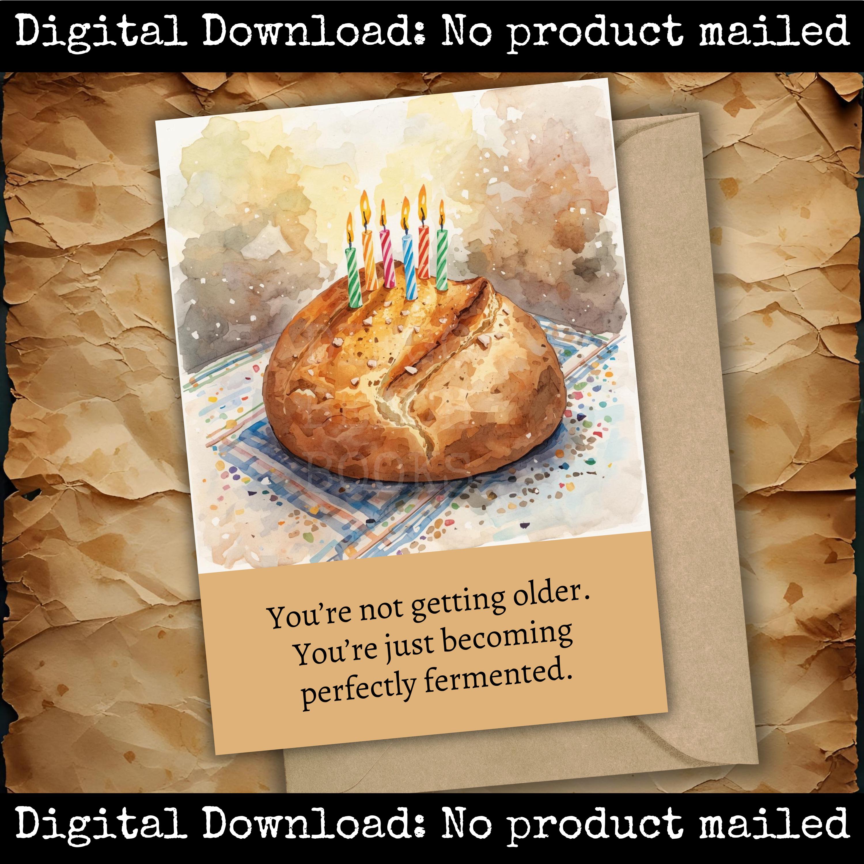 Sourdough Bread Birthday Card Printable Aging Humor Baker Greeting ...