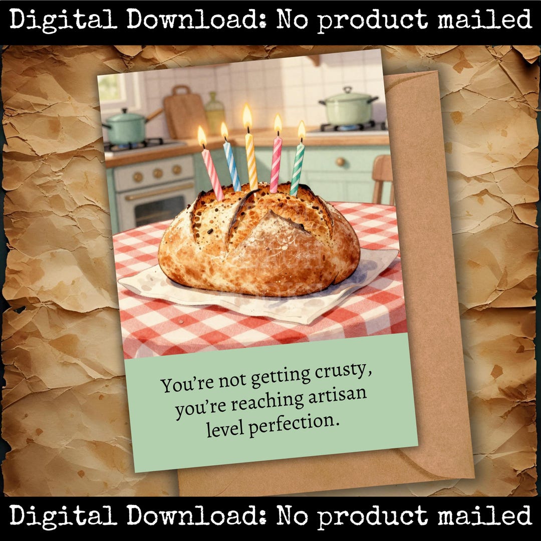 Sourdough Bread Birthday Card Printable Aging Humor Baker Greeting ...