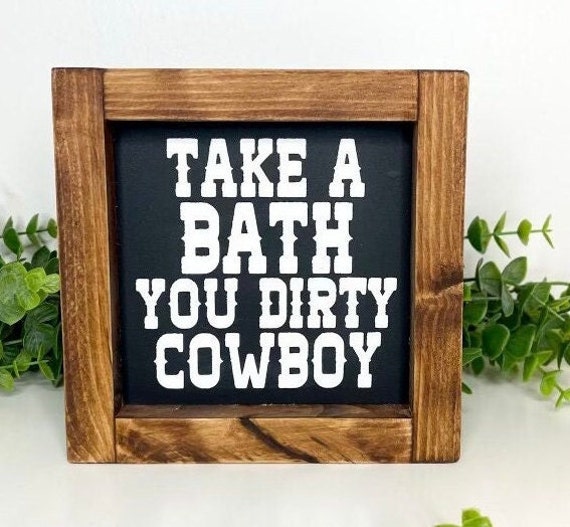 Cowboy Bathroom Signs Quirky Bathroom Decor: 'Take A Bath, You Dirty