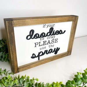 If Your Doodies Be Cray Please Use the Spray Sign|bathroom Decor Humor ...