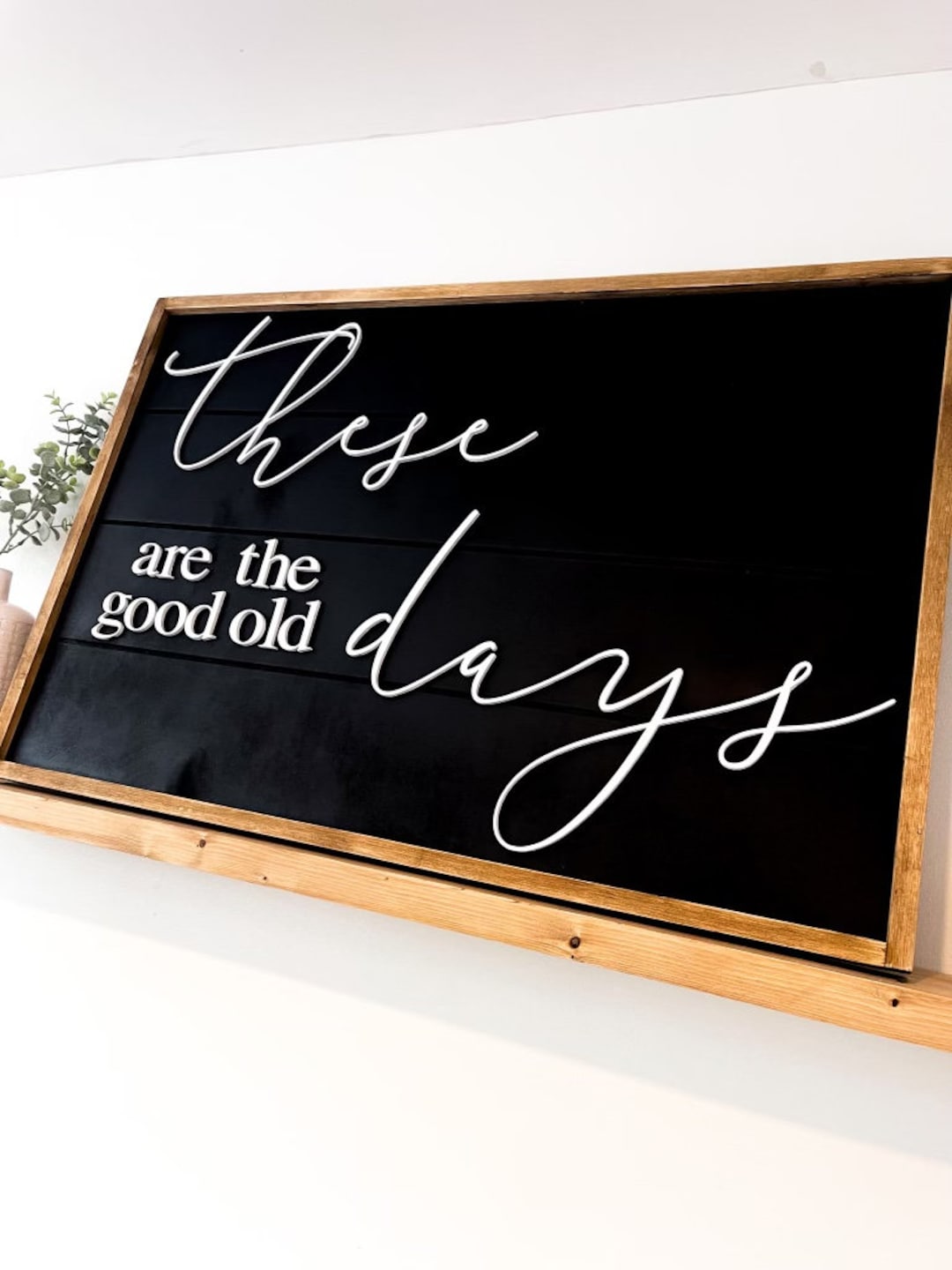These Are the Good Old Days Sign | Farmhouse Wall Decor | Rustic Wood ...