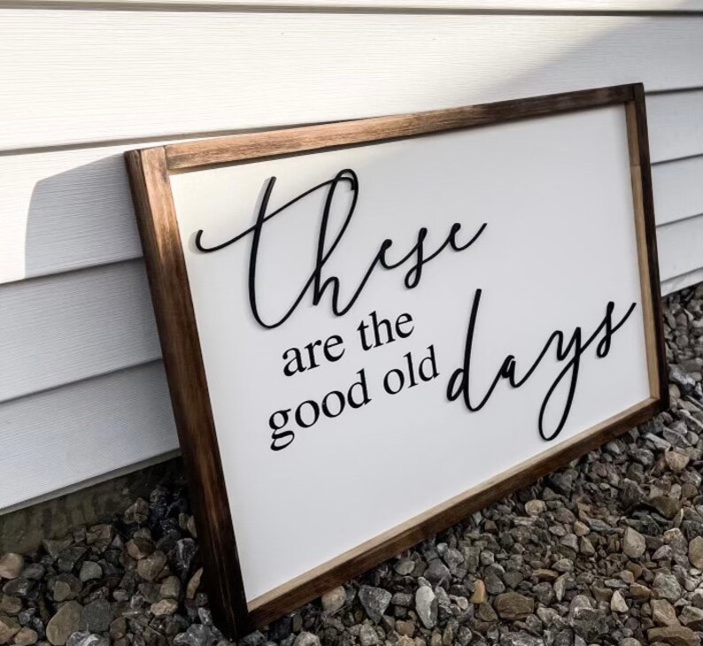 These Are the Good Old Days Signgood Old Days 3D Sign large - Etsy