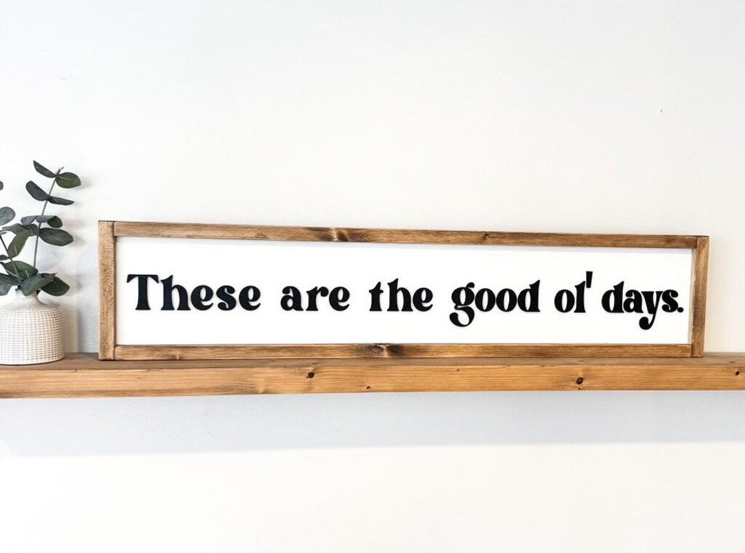 Good Ol Days Sign | Modern Farmhouse Style Sign | Living Room Good Ol ...