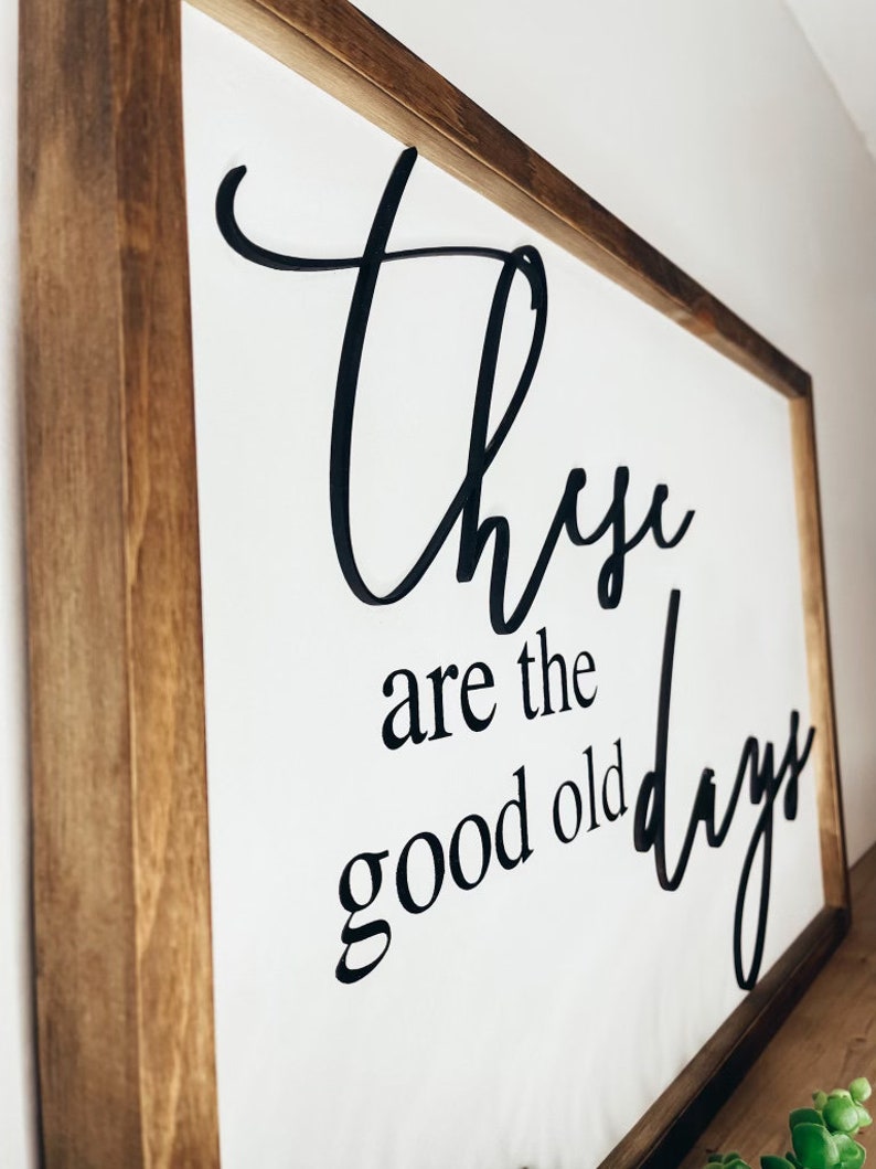 These Are the Good Old Days Signgood Old Days 3D Sign large - Etsy