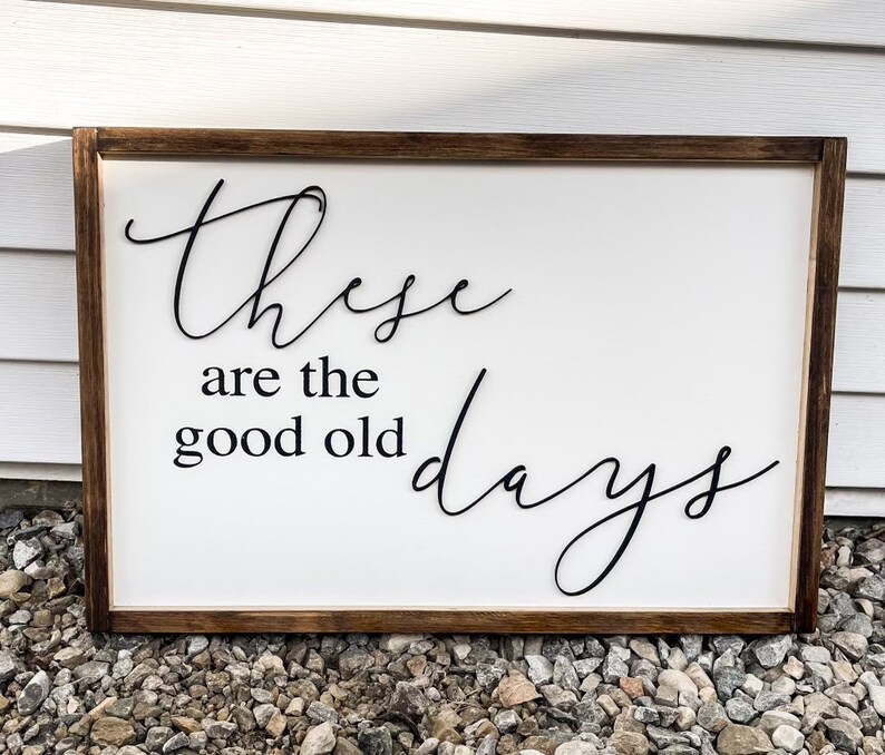 These Are the Good Old Days Signgood Old Days 3D Sign large - Etsy