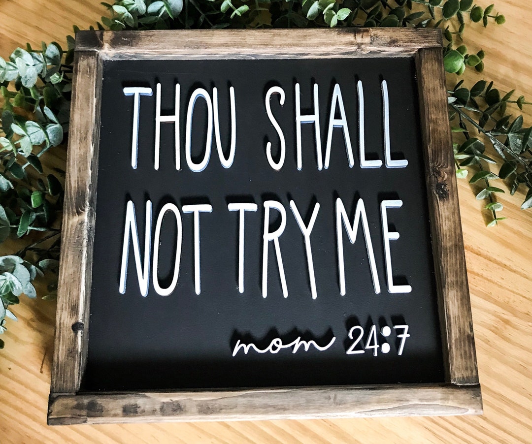 Thou Shall Not Try Me Sign Mothers Day Gift Humorous Sign - Etsy