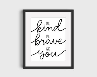 Be Kind Be Brave Be You Printable Wall Art Inspirational | Etsy