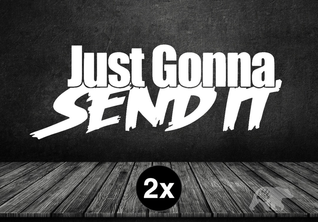 Just Gonna Send It Sticker Vinyl Decal Snowmobile Snowboard Skateboard ...