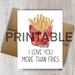 PRINTABLE Funny Fries Valentine I Love You More Than Fries French Fries ...