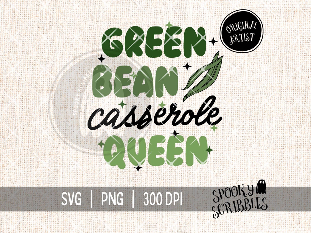 Green Bean Casserole Queen SVG Cut File or PNG File Thanksgiving Food ...