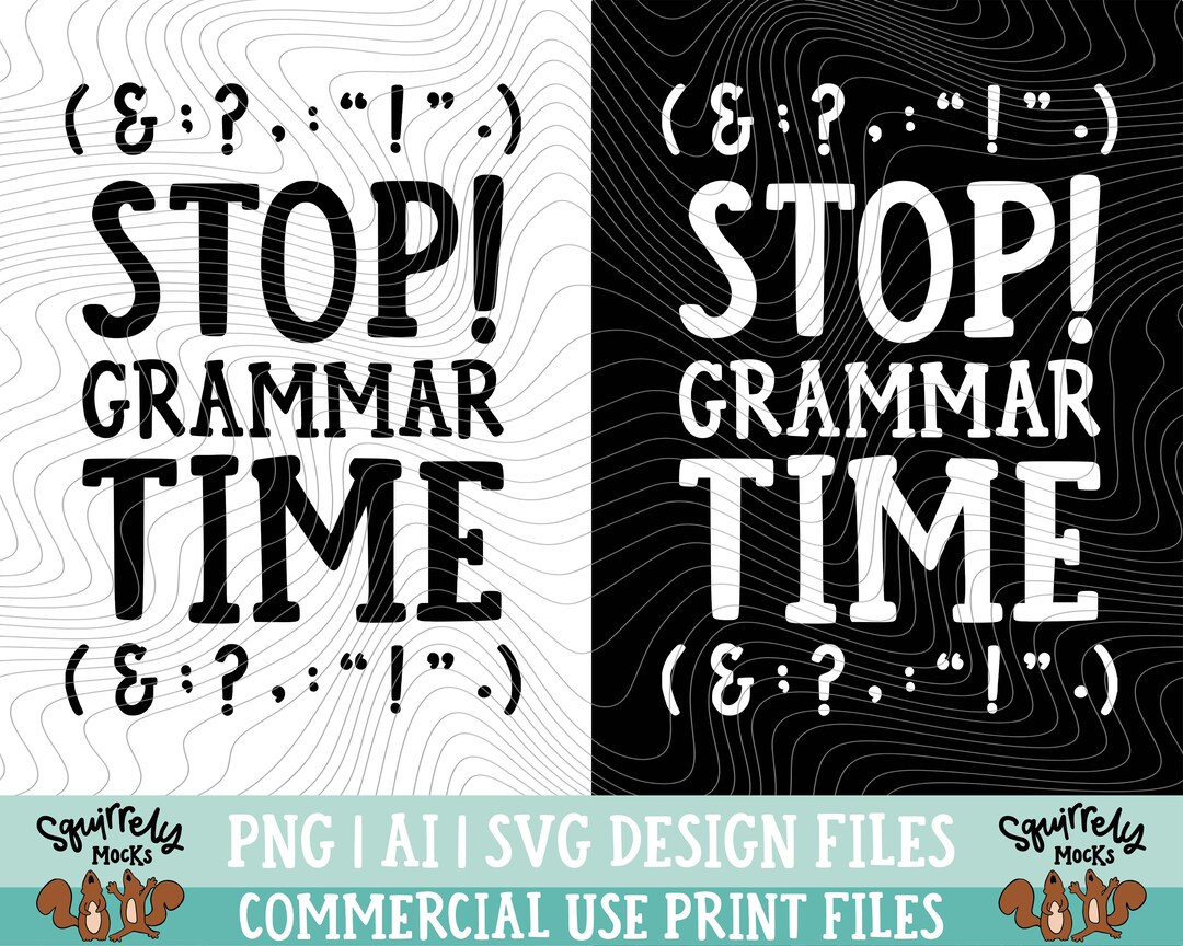 Stop Grammar Time SVG PNG Print Files, Sublimation, Cutting Files for ...