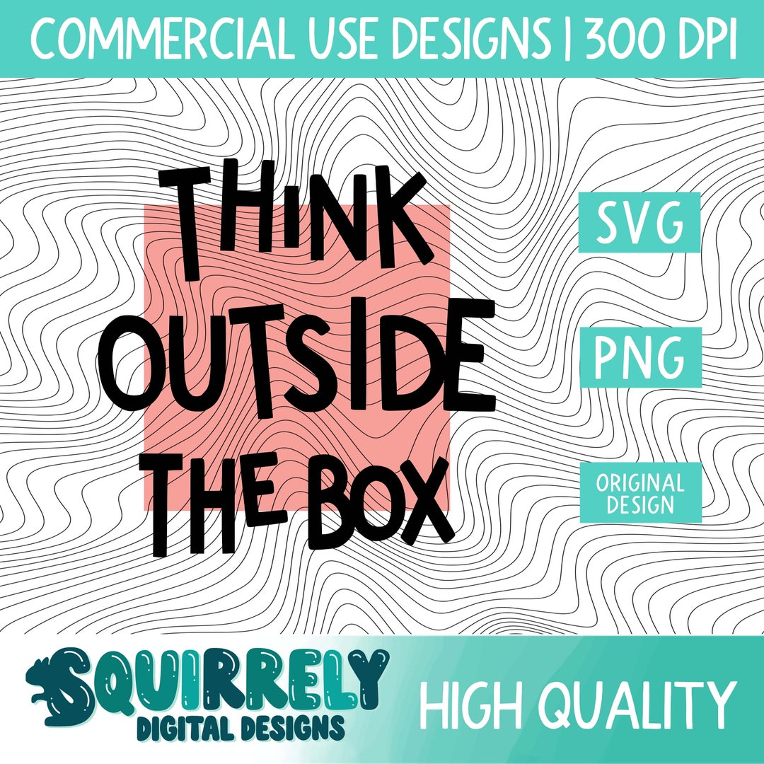 Think Outside the Box SVG Cut File, PNG and DTF Print File, Cute ...