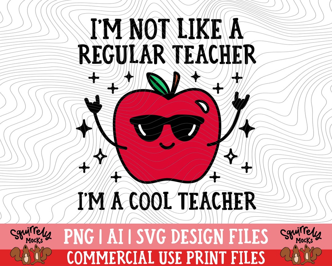 Cool Teacher SVG PNG Print Files, Sublimation, DTG, Not Like A Regular ...