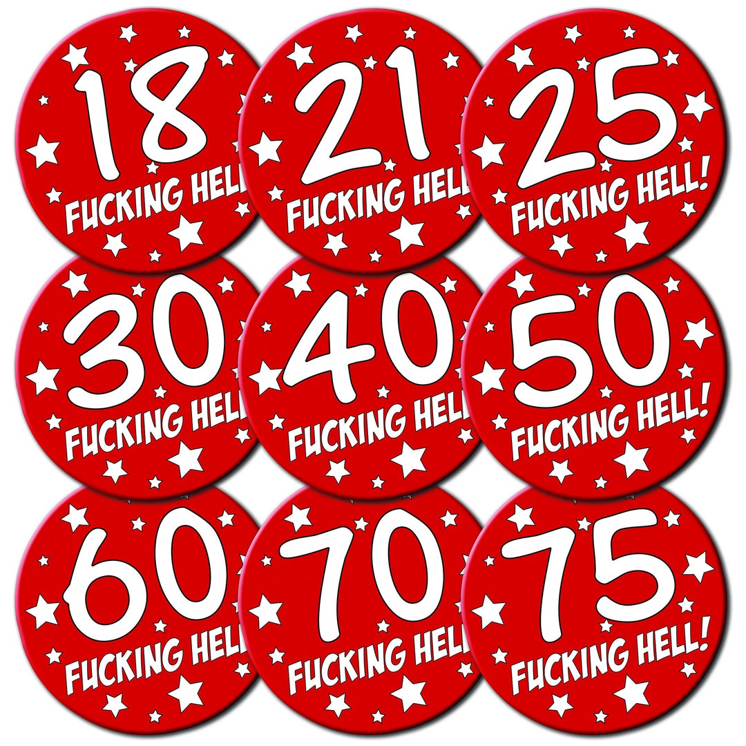 Funny Birthday Badges - 18th, 21st, 25th, 30th, 40th, 50th, 60th, 70th ...