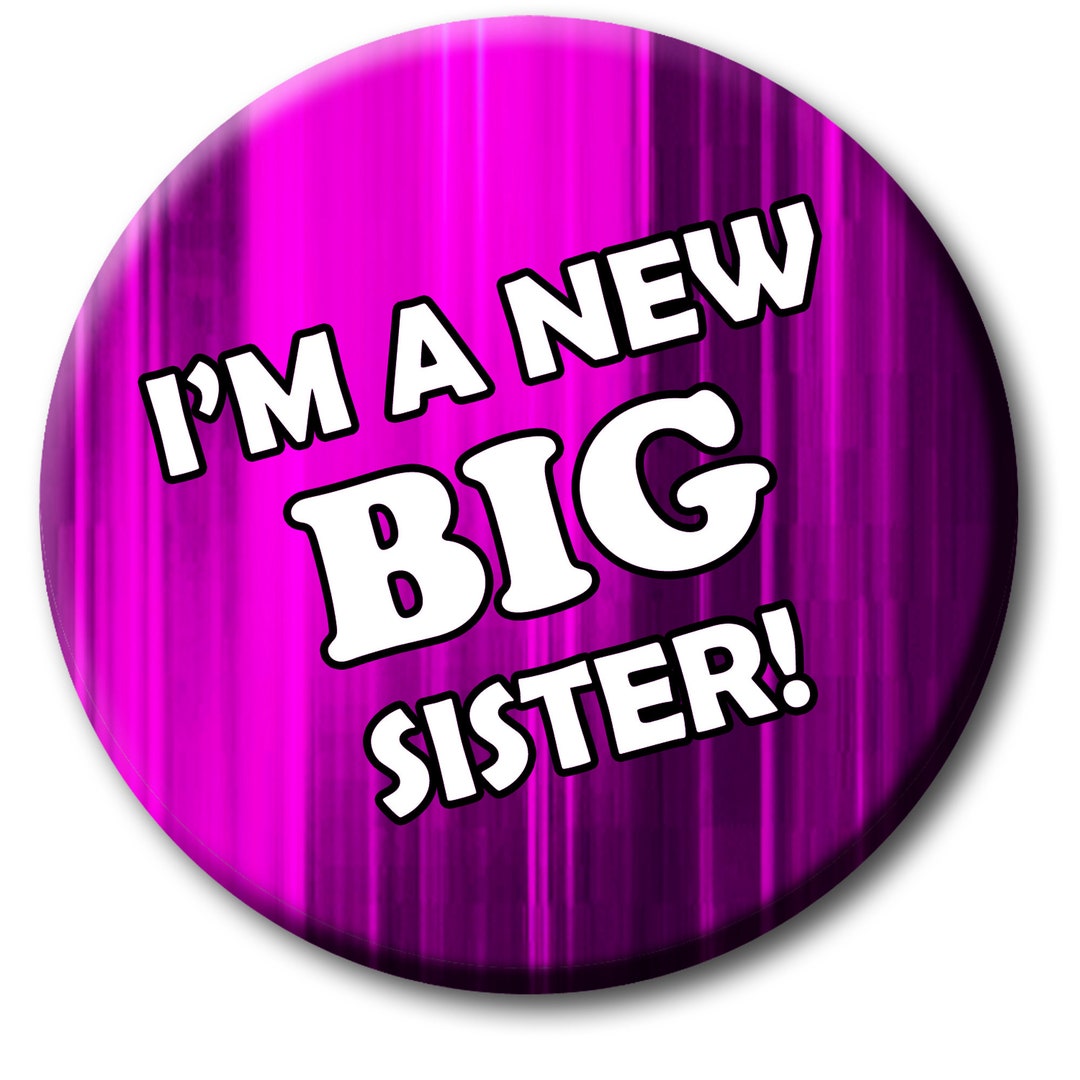 I'm A New Big Sister Badge - 59mm - Novelty Pin Badge Button Gift - Etsy