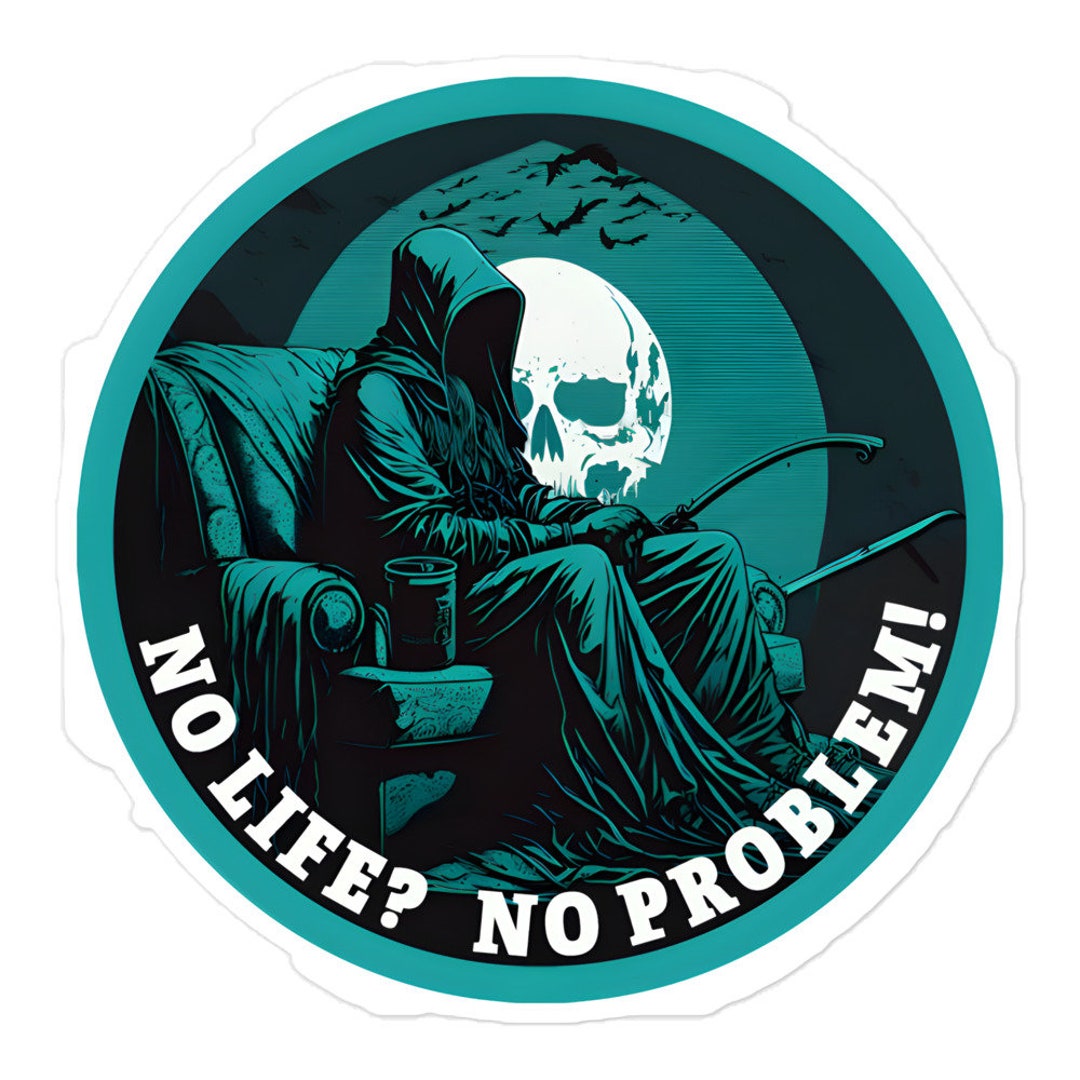 Grim Reaper Sticker: 'no Life No Problem' Funny Laptop Decal. - Etsy
