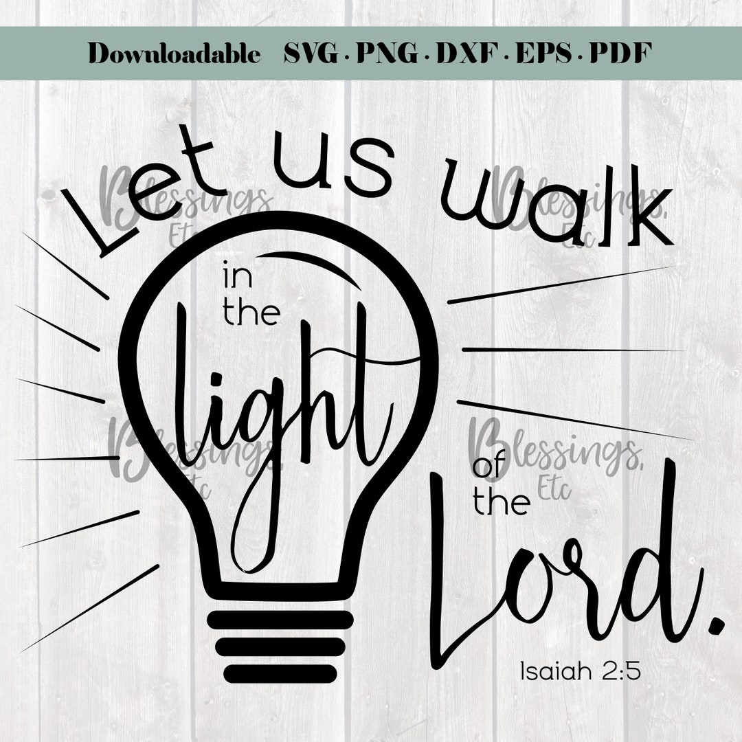 Let Us Walk in the Light of the Lord Svg, Eps, Pdf, Dxf, Png Isaiah 2:5 ...