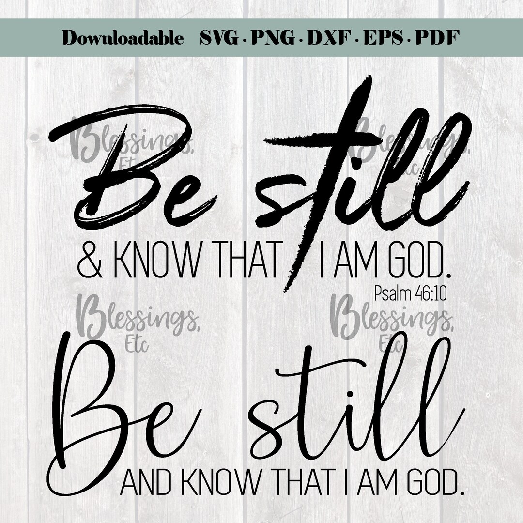 Be Still and Know That I Am God Psalm 46 10 Group - 2 Designs ...