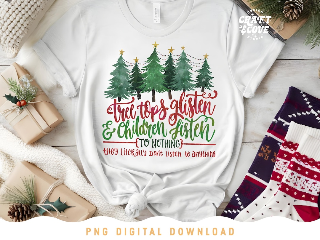 Tree Tops Glisten and Children Listen to Nothing PNG Funny Christmas ...