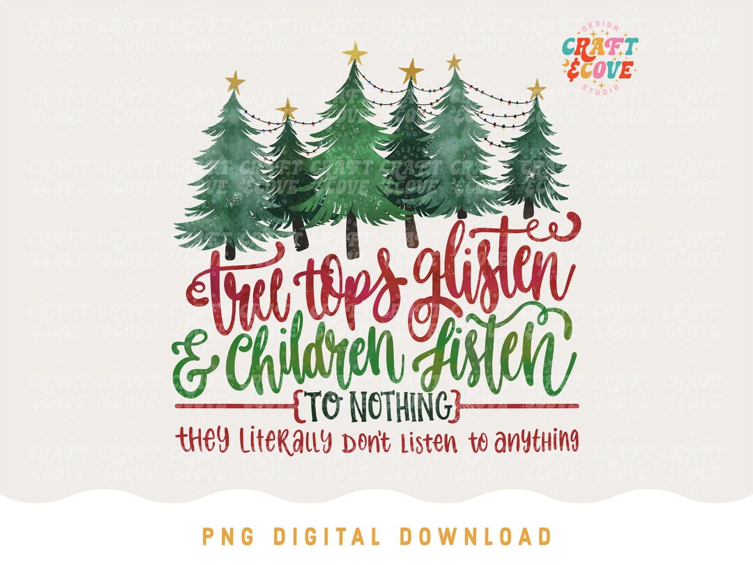 Tree Tops Glisten and Children Listen to Nothing PNG Funny Christmas ...