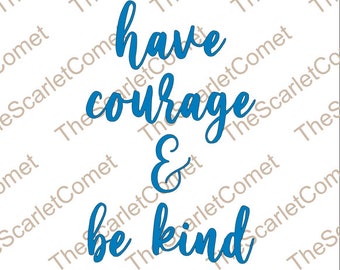Have Courage and Be Kind SVG Cinderella SVG Cut File Cricut Silhouette ...