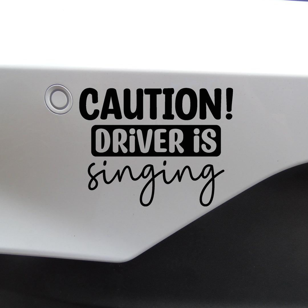 Caution Driver Singing Waterproof Decal Car Bumper Sticker Funny ...
