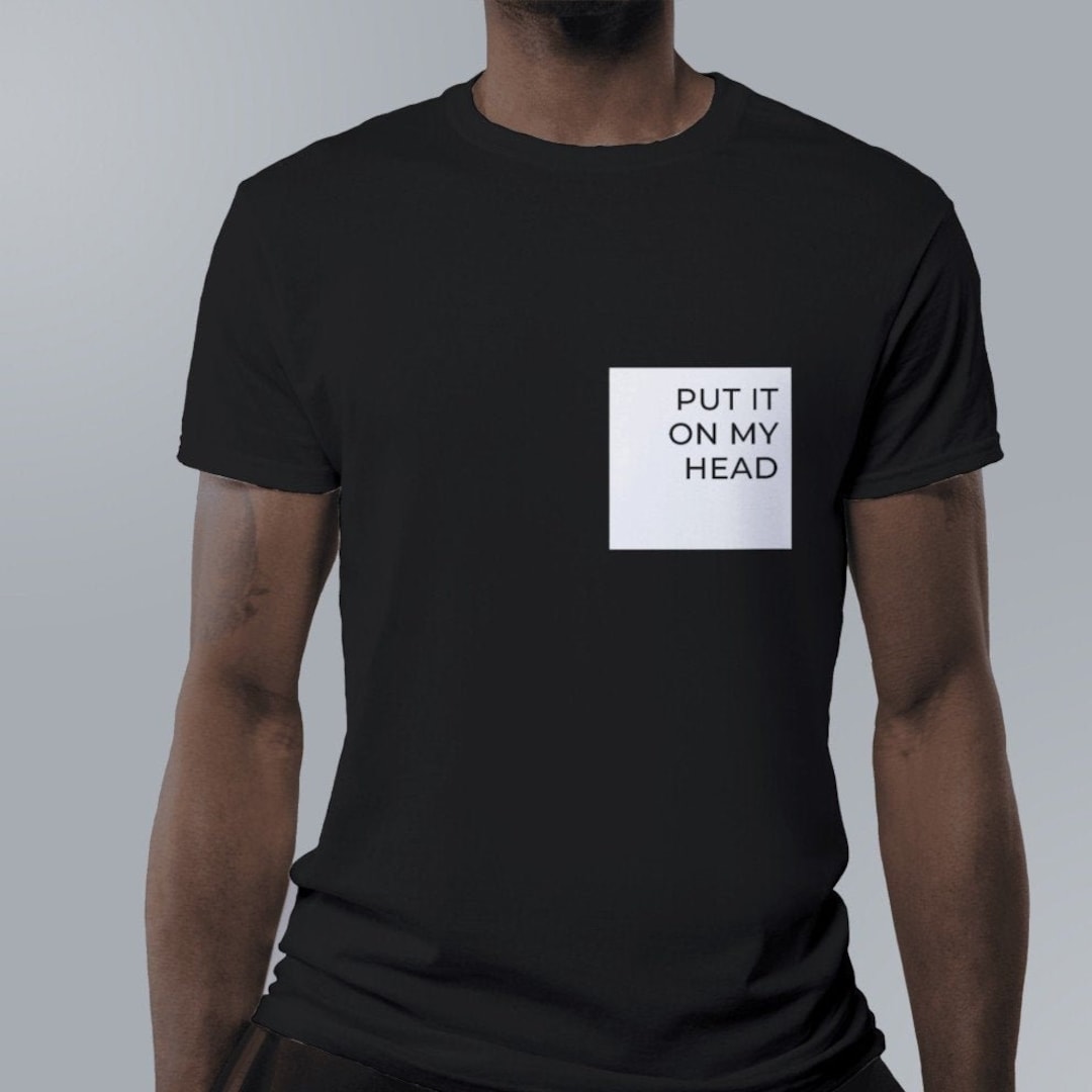 Put It on My Head - Men's Cotton T-shirt - Etsy UK