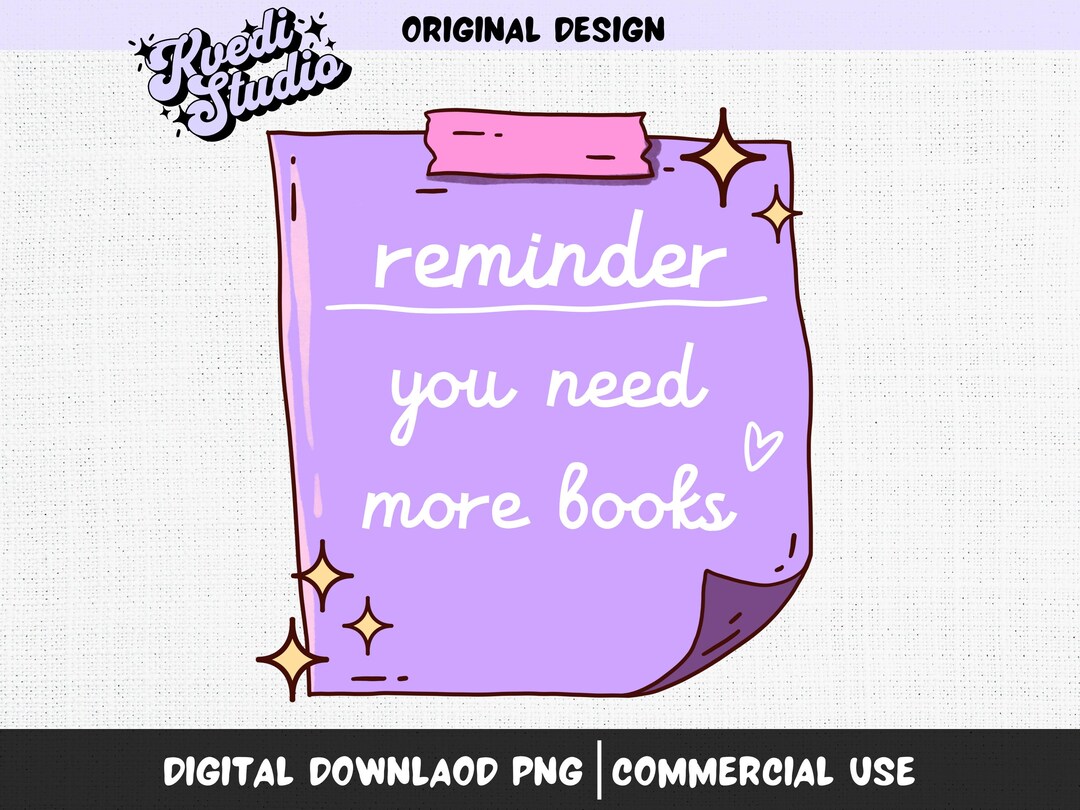 Reminder You Need More Books PNG Design | Trendy Bookish Png | Trendy ...