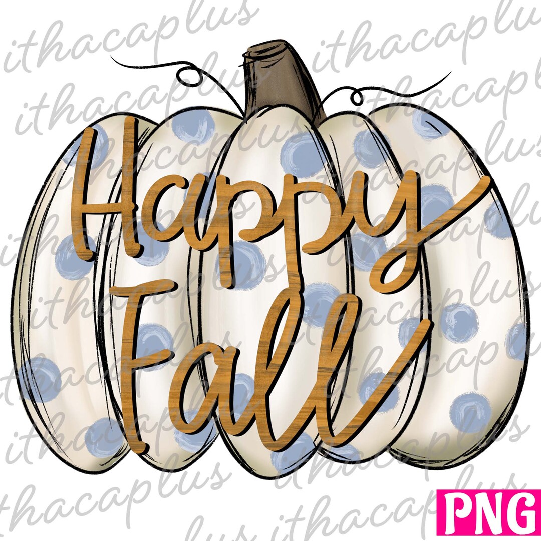 Happy Fall Png, Fall White Pumpkin Sublimation, Thanksgiving Pumpkin ...