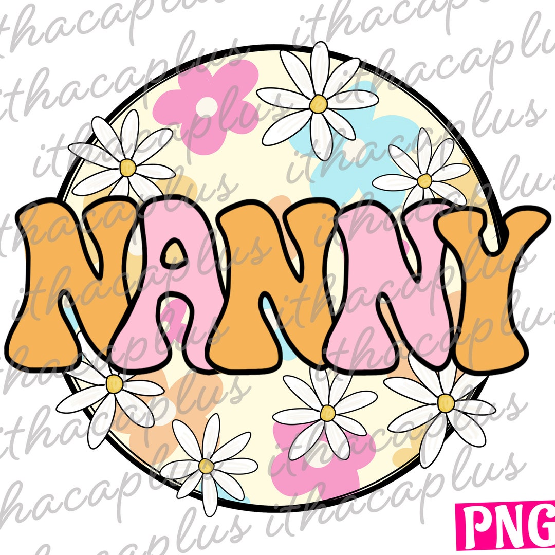 Nanny PNG, Mother's Day Sublimation Png, Retro Nanny Png, Mother's Day ...
