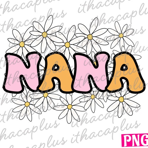 NANA PNG Mother's Day Sublimation Png Daisy Nana Png - Etsy