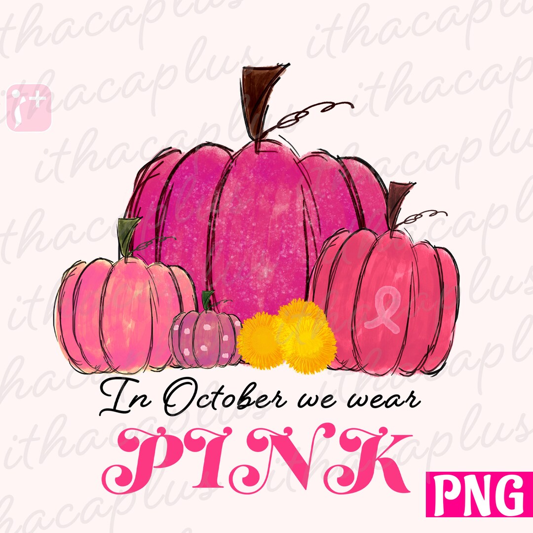 In October We Wear Pink Png Files for Sublimation - PINK Pumpkin Clip ...
