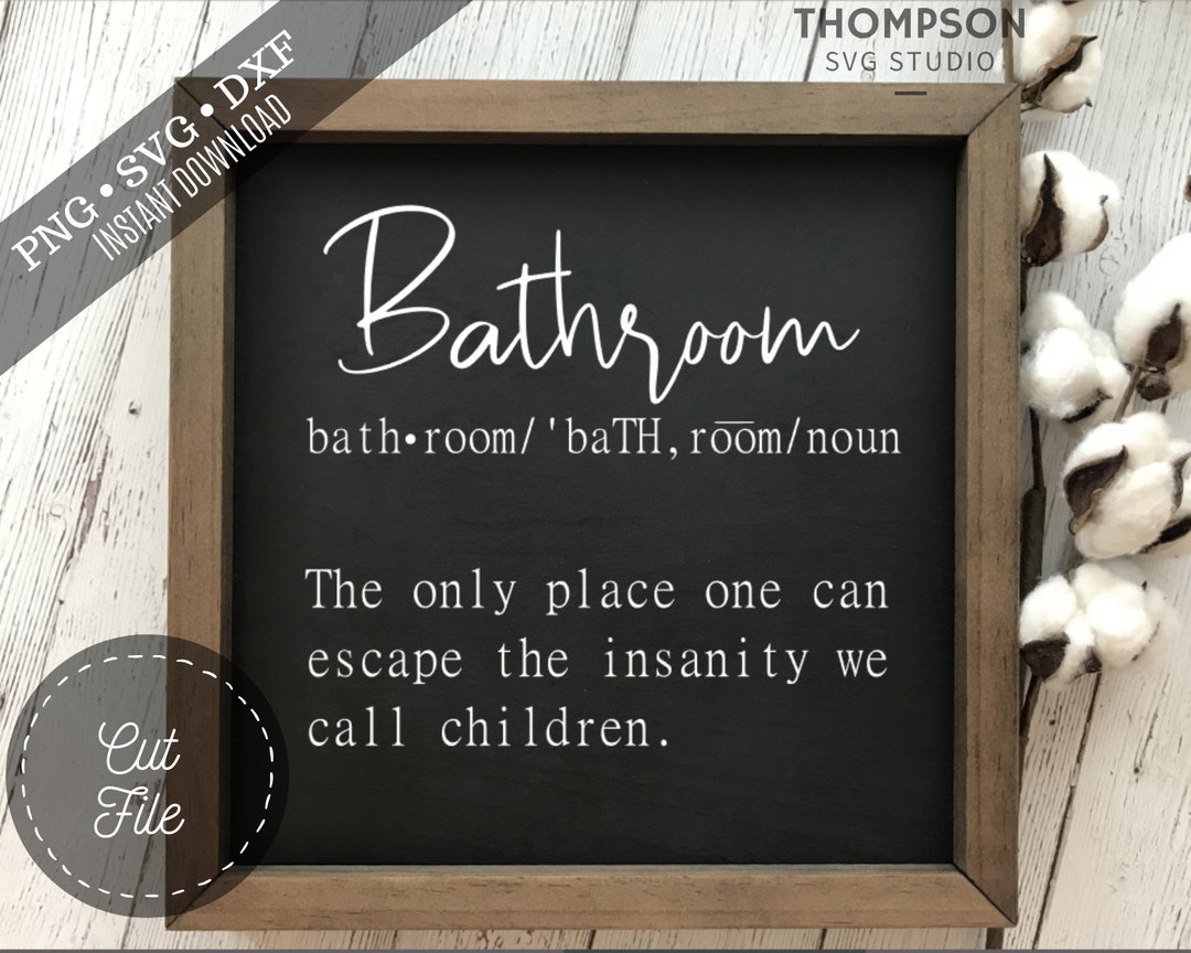 Bathroom Sign SVG DXF PNG Cut Files, Farmhouse Sign Cut File, Cameo ...
