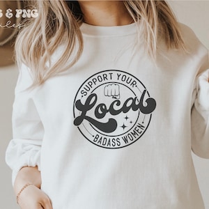 Support Your Local Badass Women Svg,support Your Local Business Svg ...