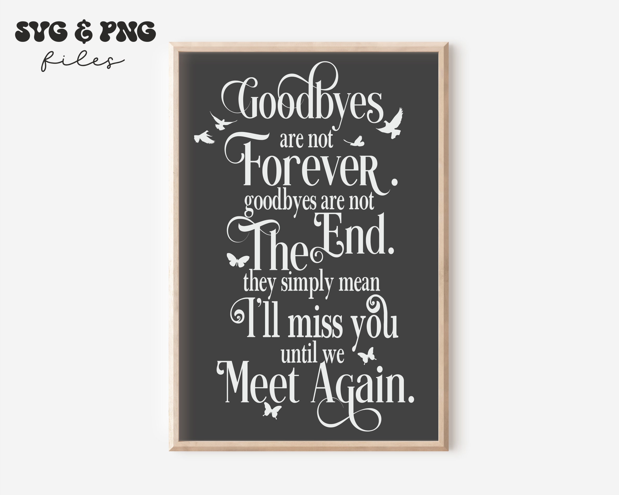 Goodbyes Are Not Forever Until We Meet Again Svg,memorial Svg ...