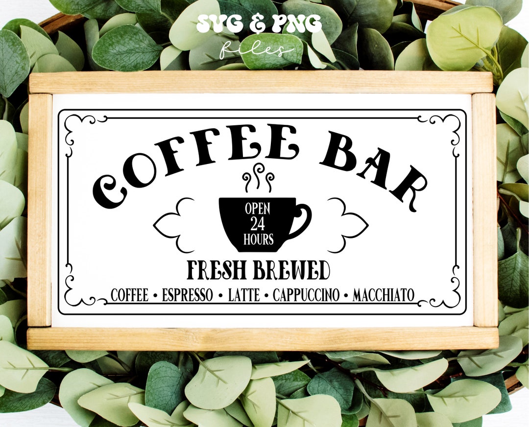 Coffee Bar Sign Svg, Coffee Sign Svg, Farmhouse Coffee Sign Svg ...