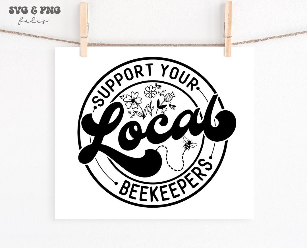 Support Your Local Beekeeper Svg,support Your Local Business Svg ...