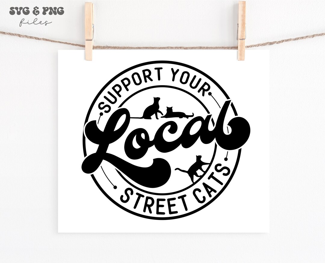 Support Your Local Street Cats Svg,street Cats Svg,cat Rescue Svg ...