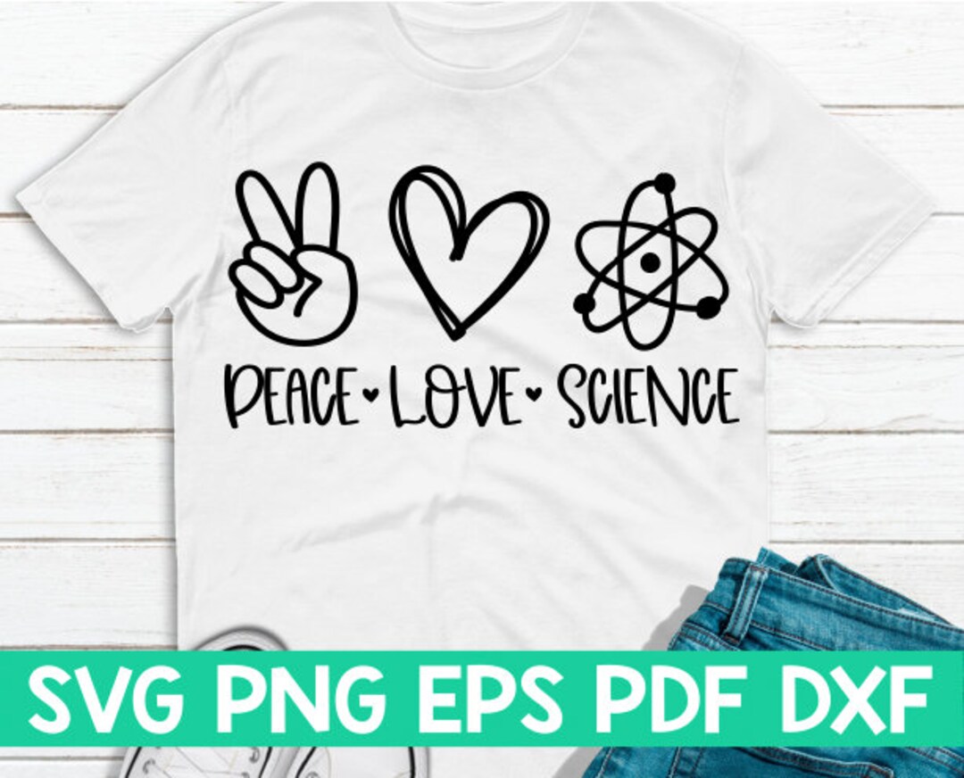 Peace Love Science Svg,peace Love Cut File,peace Love Quote,peace Love ...
