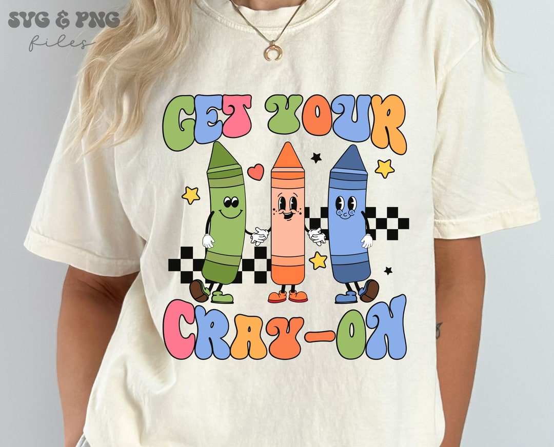Get Your Cray-on SVG, Crayon Teacher Svg, Back to School Kids Svg ...