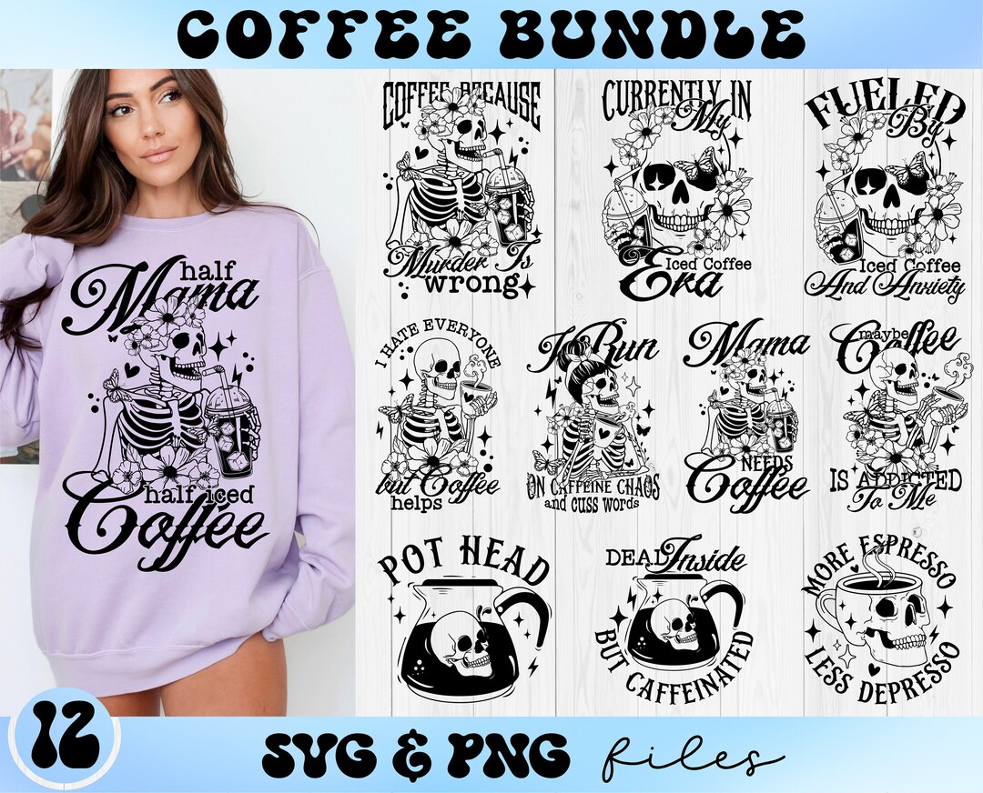 Coffee SVG Bundle, Sarcastic Skeleton Svg, Coffee Lover Svg, Dead ...