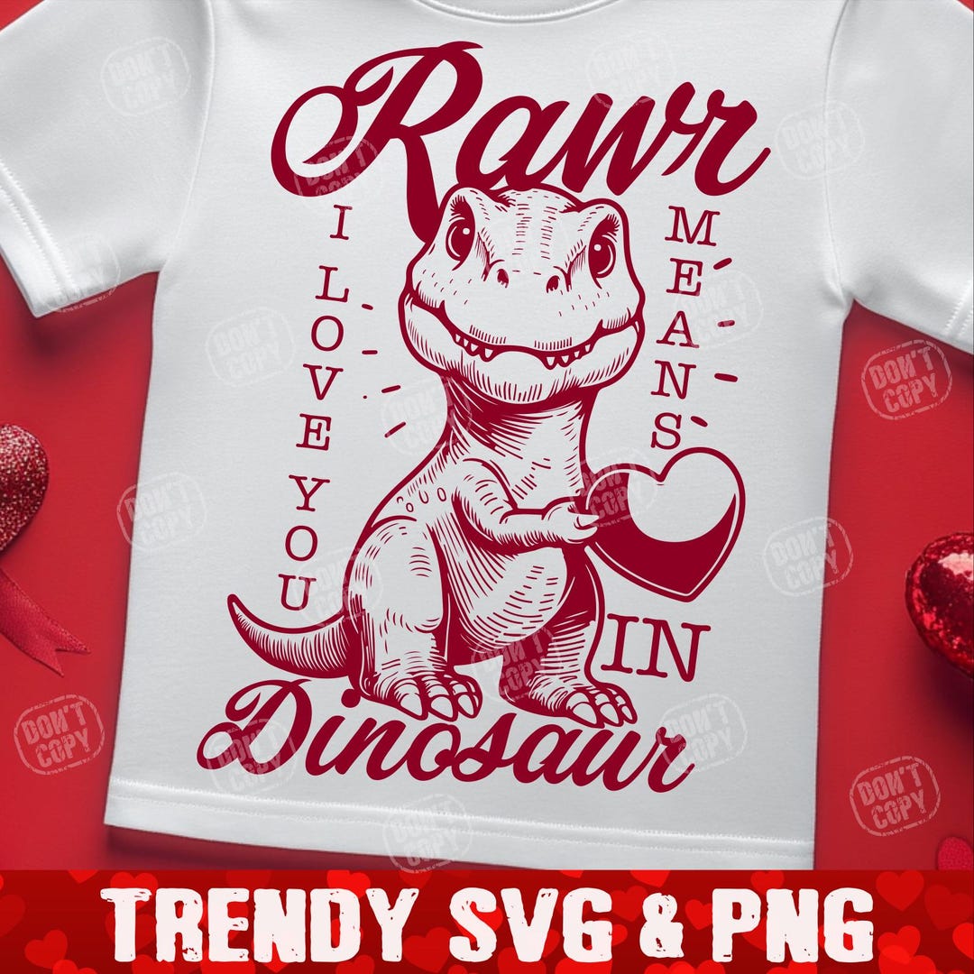 Rawr Means I Love You in Dinosaur SVG PNG, Trendy Vday Toddler Svg ...
