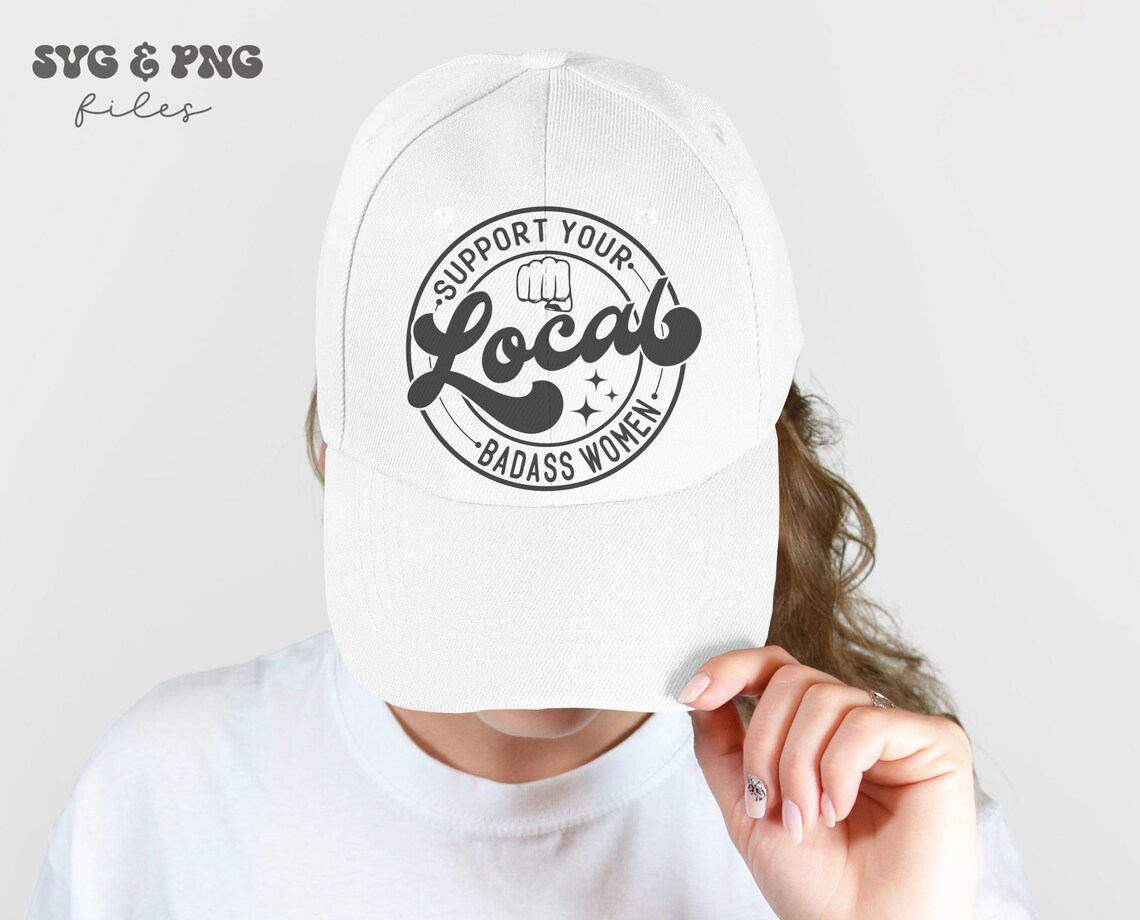 Support Your Local Badass Women Svg,support Your Local Business Svg ...