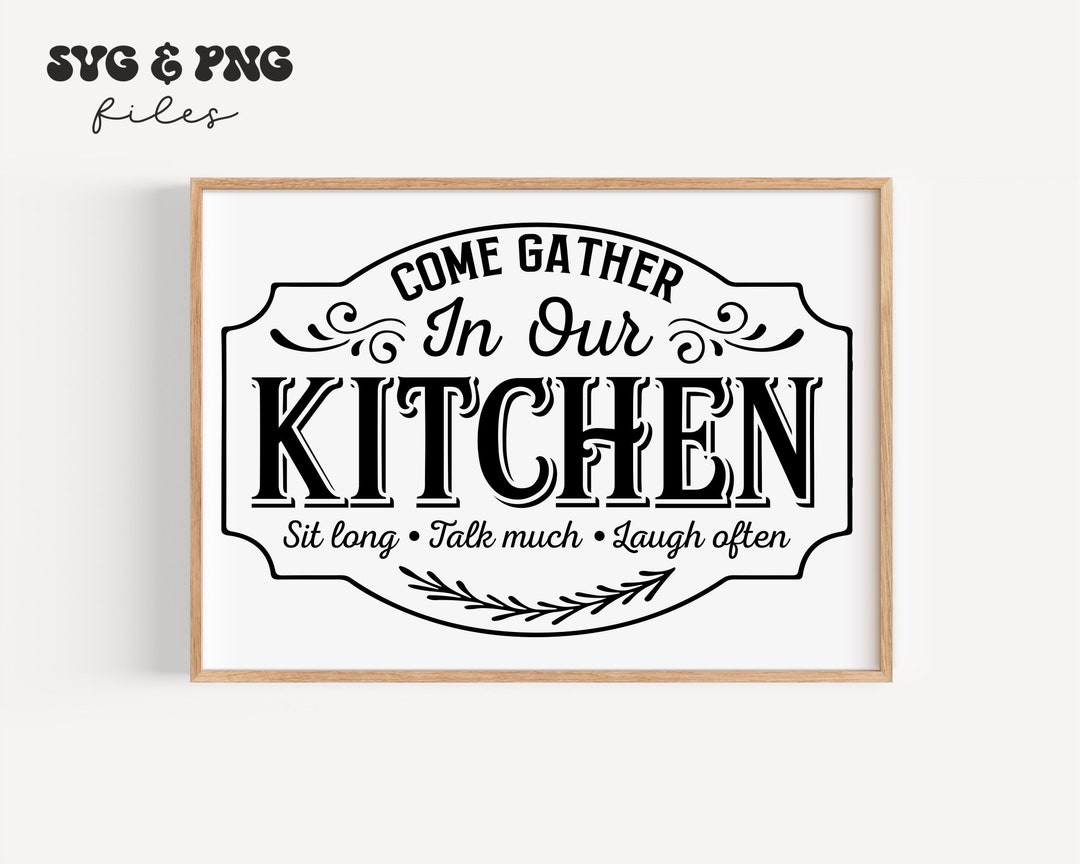 Come Gather in Our Kitchen SVG, Kitchen Sign Svg, Farmhouse Svg, Rustic ...