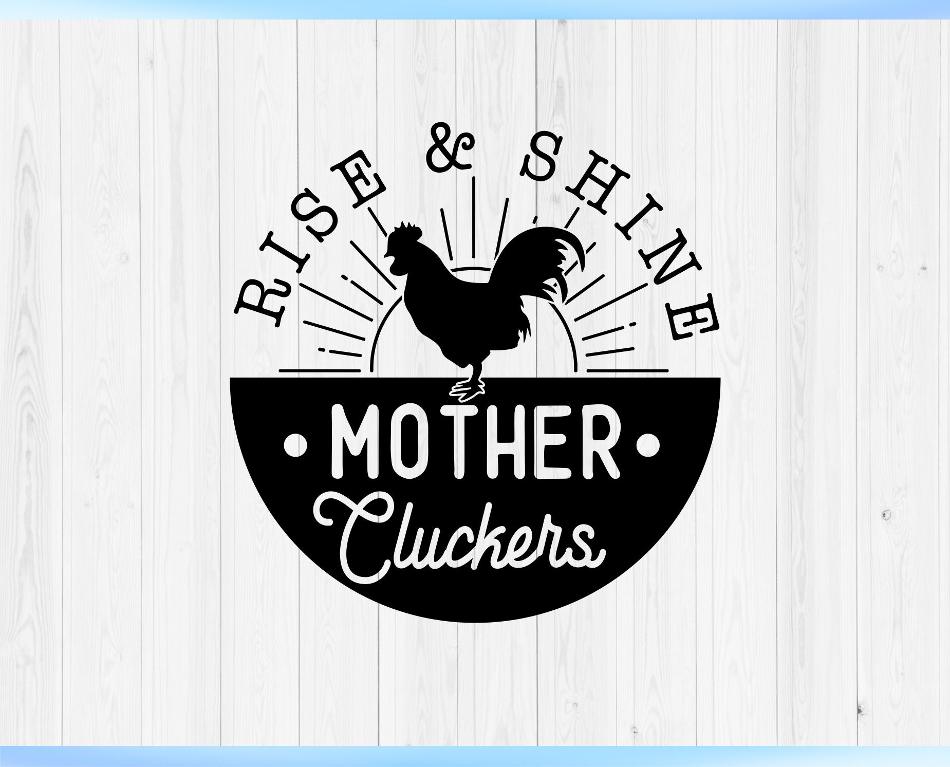 Rise and Shine Mother Cluckers SVG Farmhouse Sign Svg Funny - Etsy