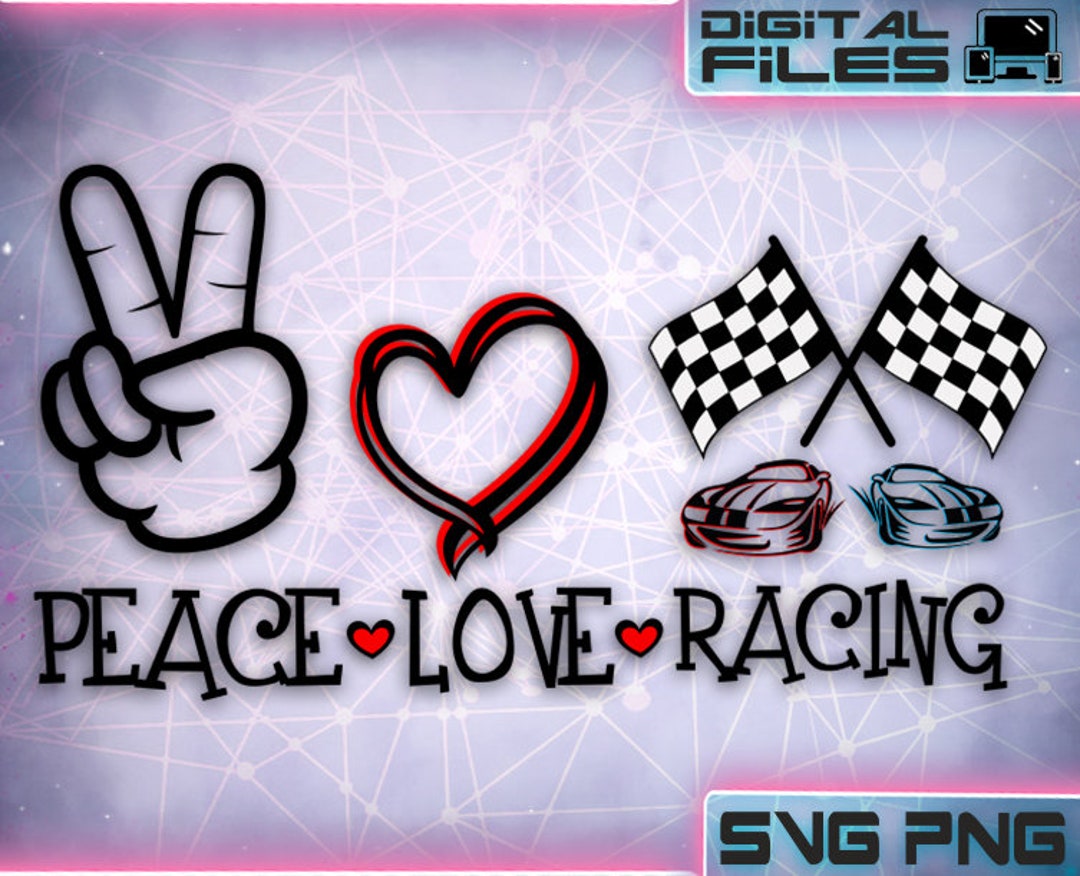 Peace Love Racing Svg\peace Love Svg Png\peace Love Shirt Quote\peace ...