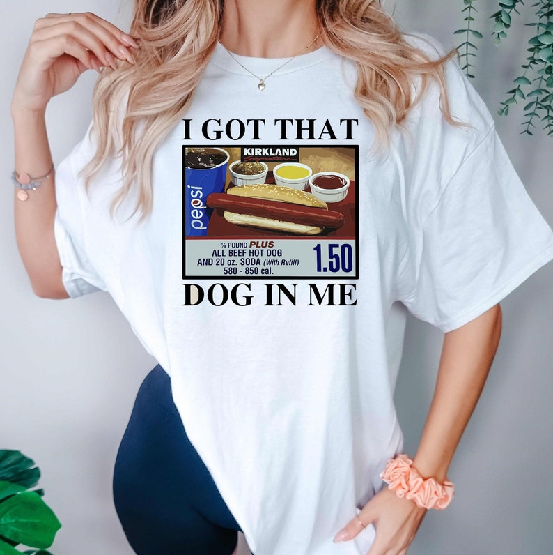 I Got That Dog in Me Shirt, Keep 150 Dank Meme Shirt, Costco Hot Dog ...