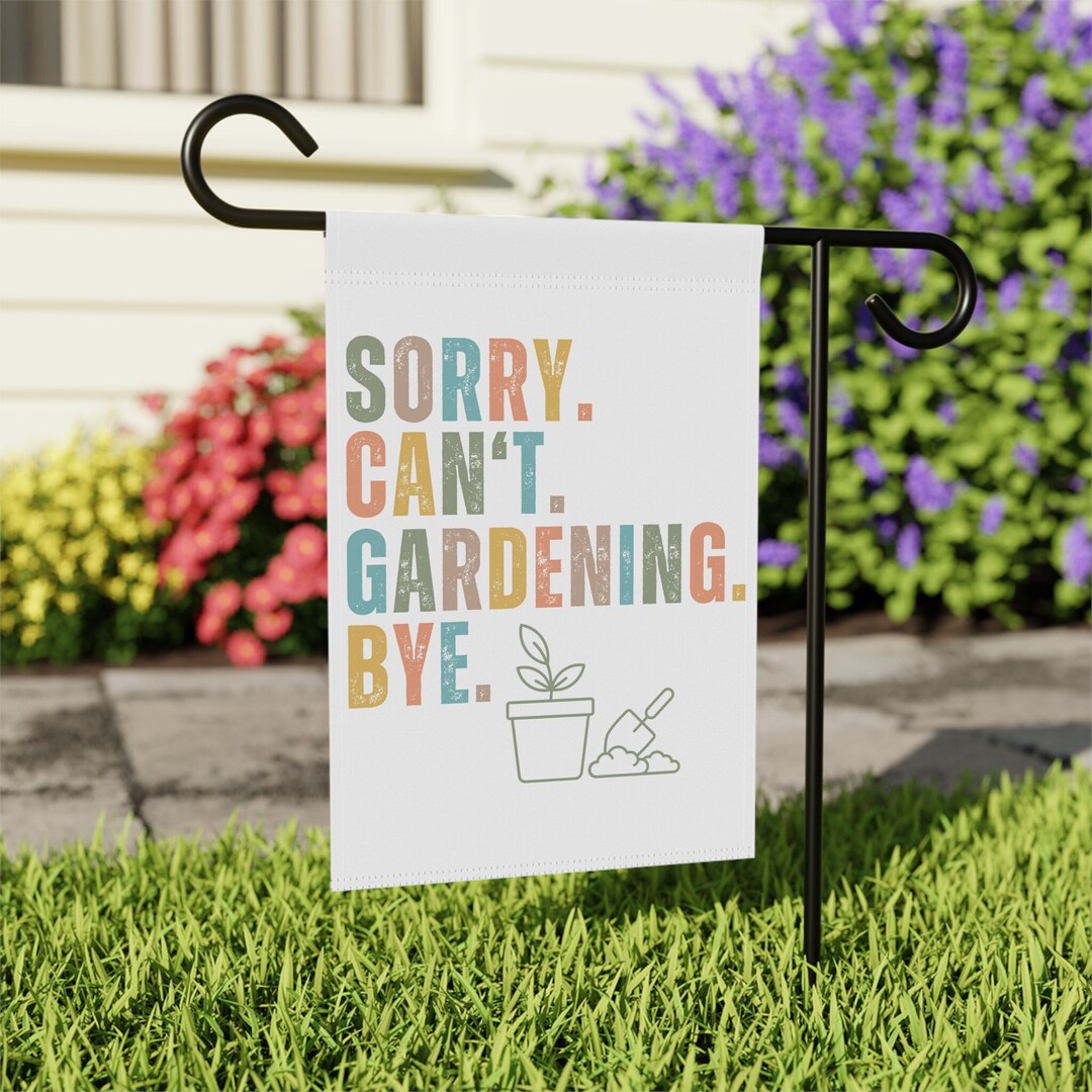 Whimsical 'sorry, Can't Gardening - Bye!' Garden Flag - Perfect Gift ...